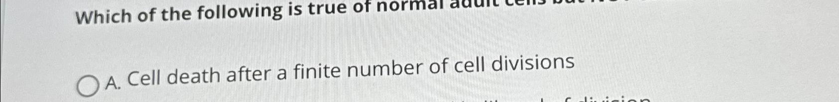 Solved A. ﻿Cell death after a finite number of cell | Chegg.com