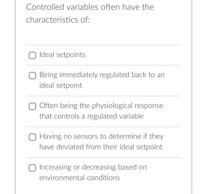 Solved Controlled variables often have the characteristics | Chegg.com
