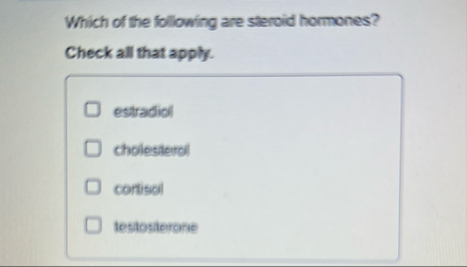 Solved Which of the following are steroid hormones?Check all | Chegg.com