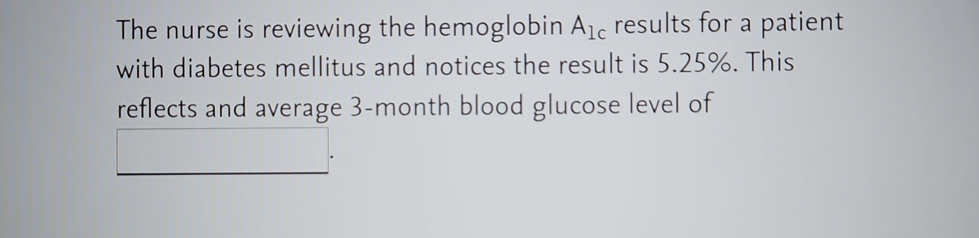 Solved The nurse is reviewing the hemoglobin A1c ﻿results | Chegg.com