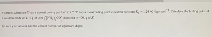 Solved A certain substance X has a normal boiting point of | Chegg.com