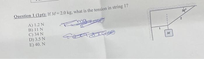 Solved Question 1 (1pt): If M=2.0 kg, what is the tension in | Chegg.com
