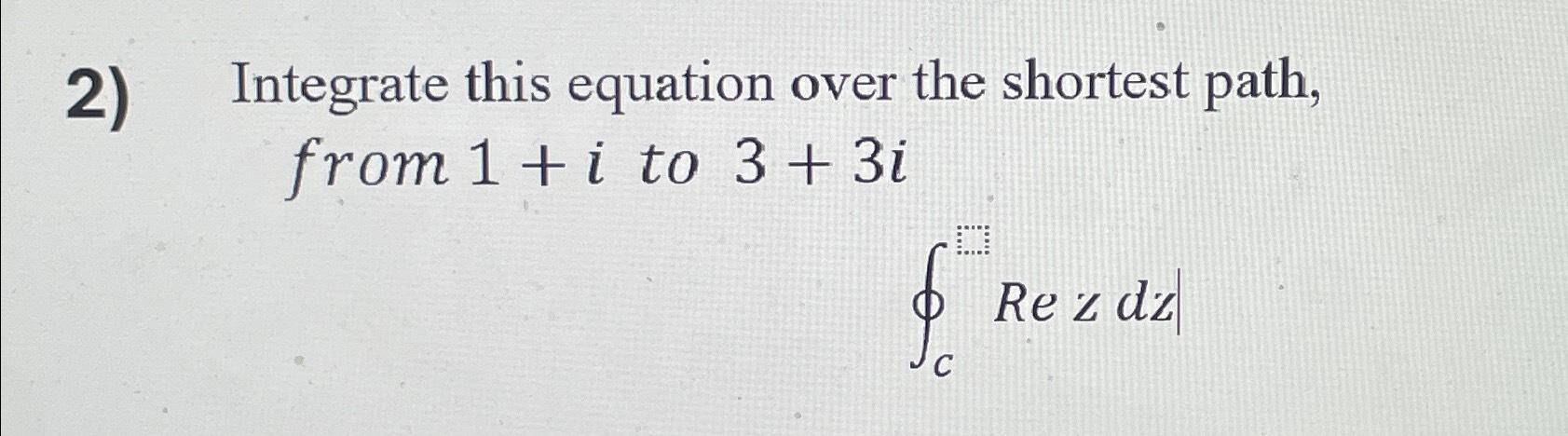 Solved Integrate this equation over the shortest path, from | Chegg.com