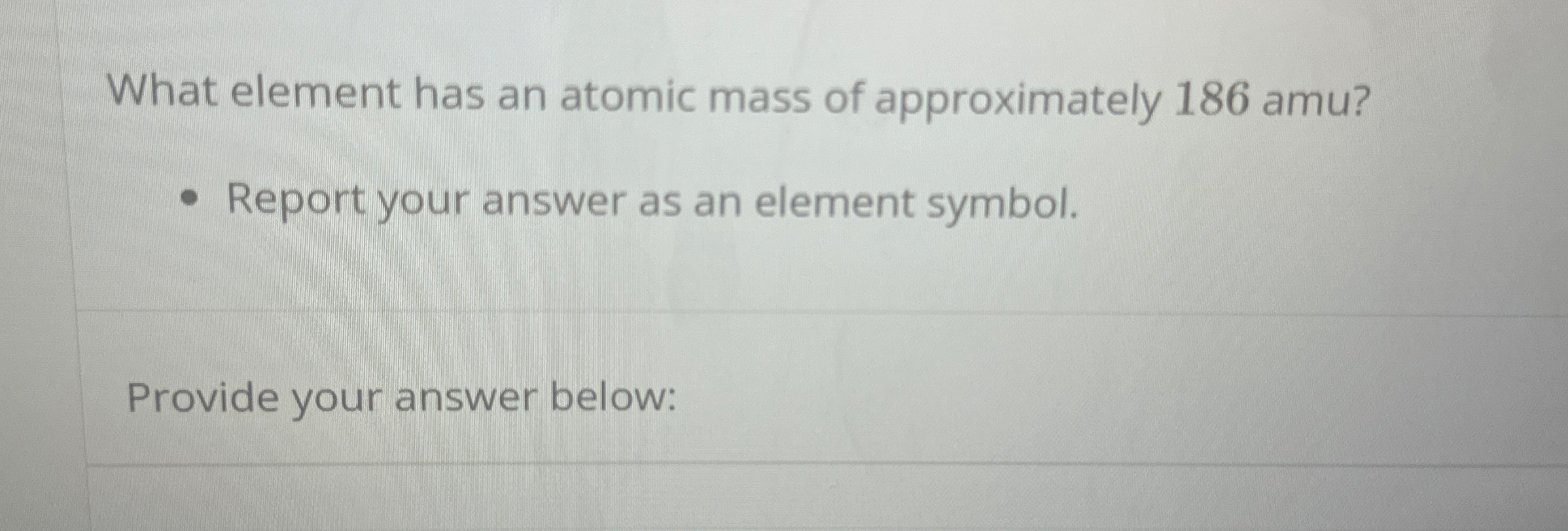 What element has an atomic mass of approximately 186 | Chegg.com