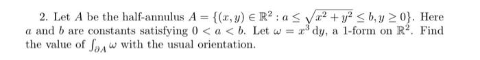 Solved 2. Let A be the half-annulus A = {(x, y) € R2:a