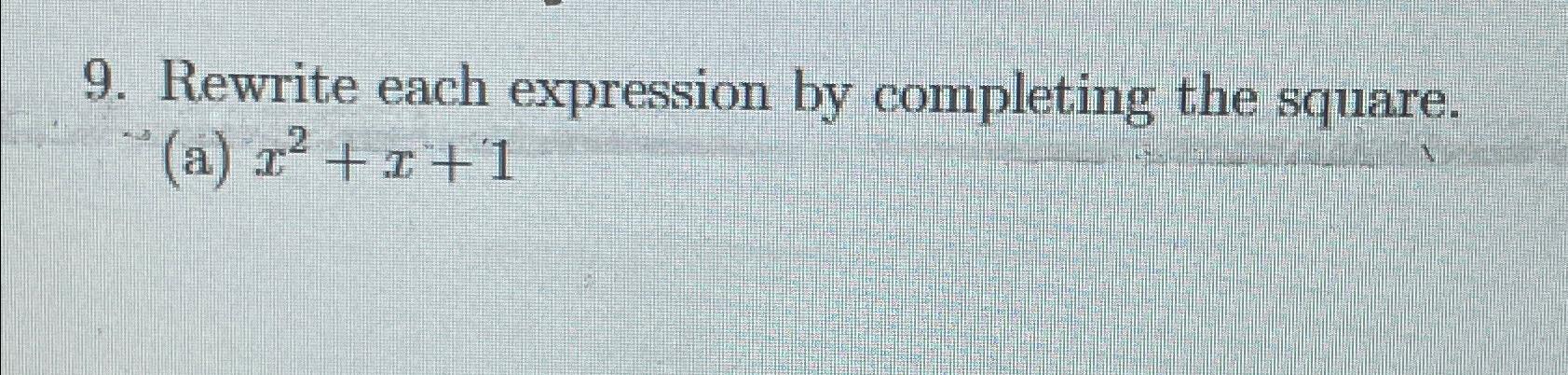 Solved Rewrite each expression by completing the | Chegg.com
