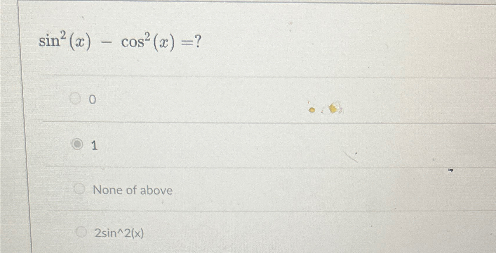 Solved sin2(x)-cos2(x)=01None of above2sin???2(x) | Chegg.com