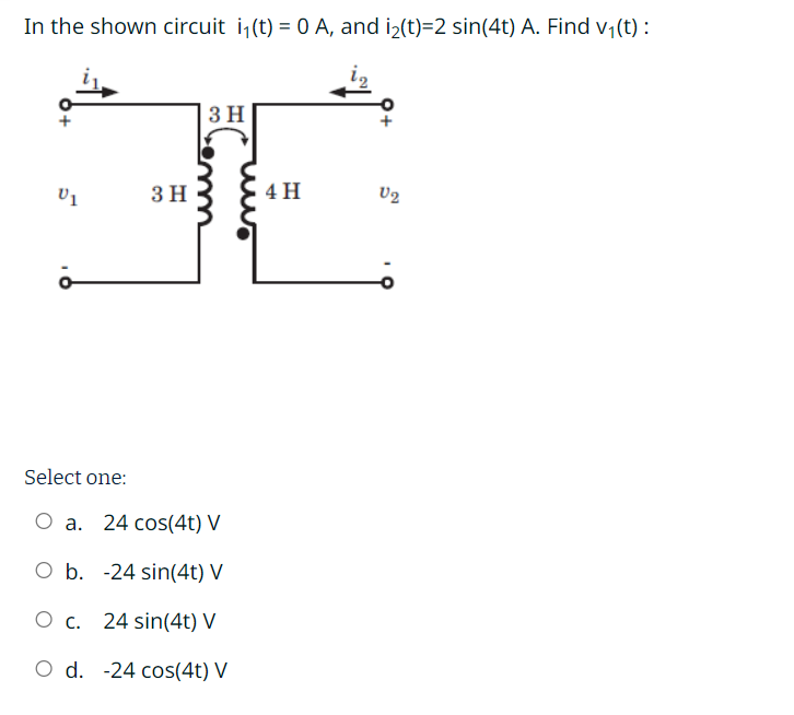 Solved In the shown circuit i1(t)=0A, ﻿and i2(t)=2sin(4t)A. | Chegg.com