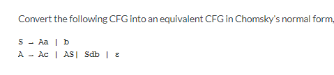 Solved Convert the following CFG into an equivalent CFG in | Chegg.com