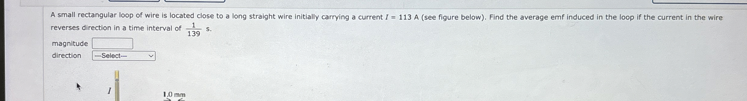 A small rectangular loop of wire is located close to | Chegg.com