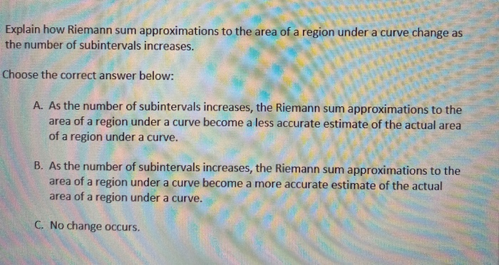 Solved Explain how Riemann sum approximations to the area of | Chegg.com