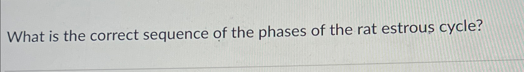 Solved What is the correct sequence of the phases of the rat | Chegg.com