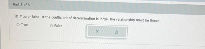 [Solved]: (d) True or false: If the coefficient of determin