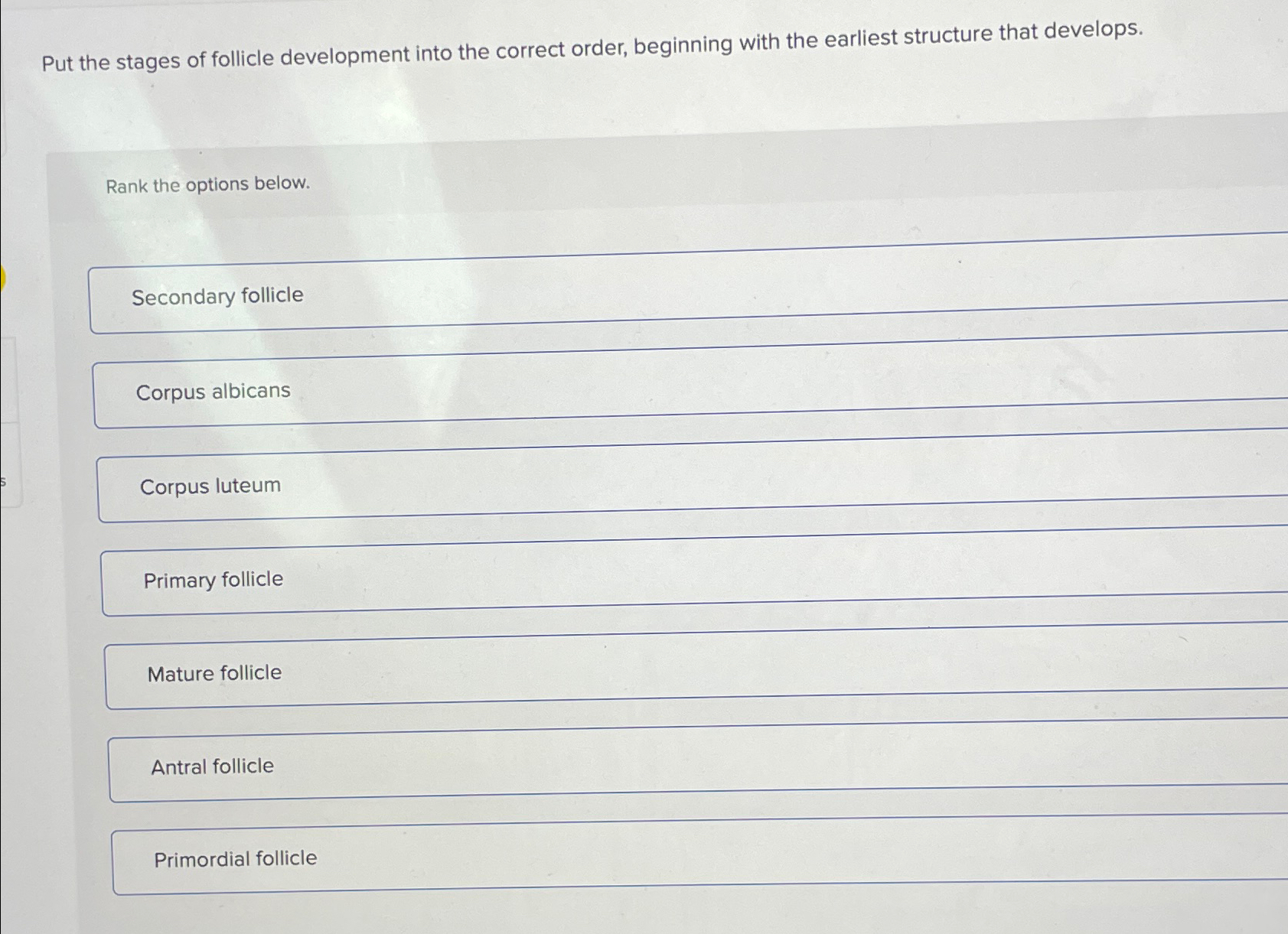 Solved Put the stages of follicle development into the | Chegg.com