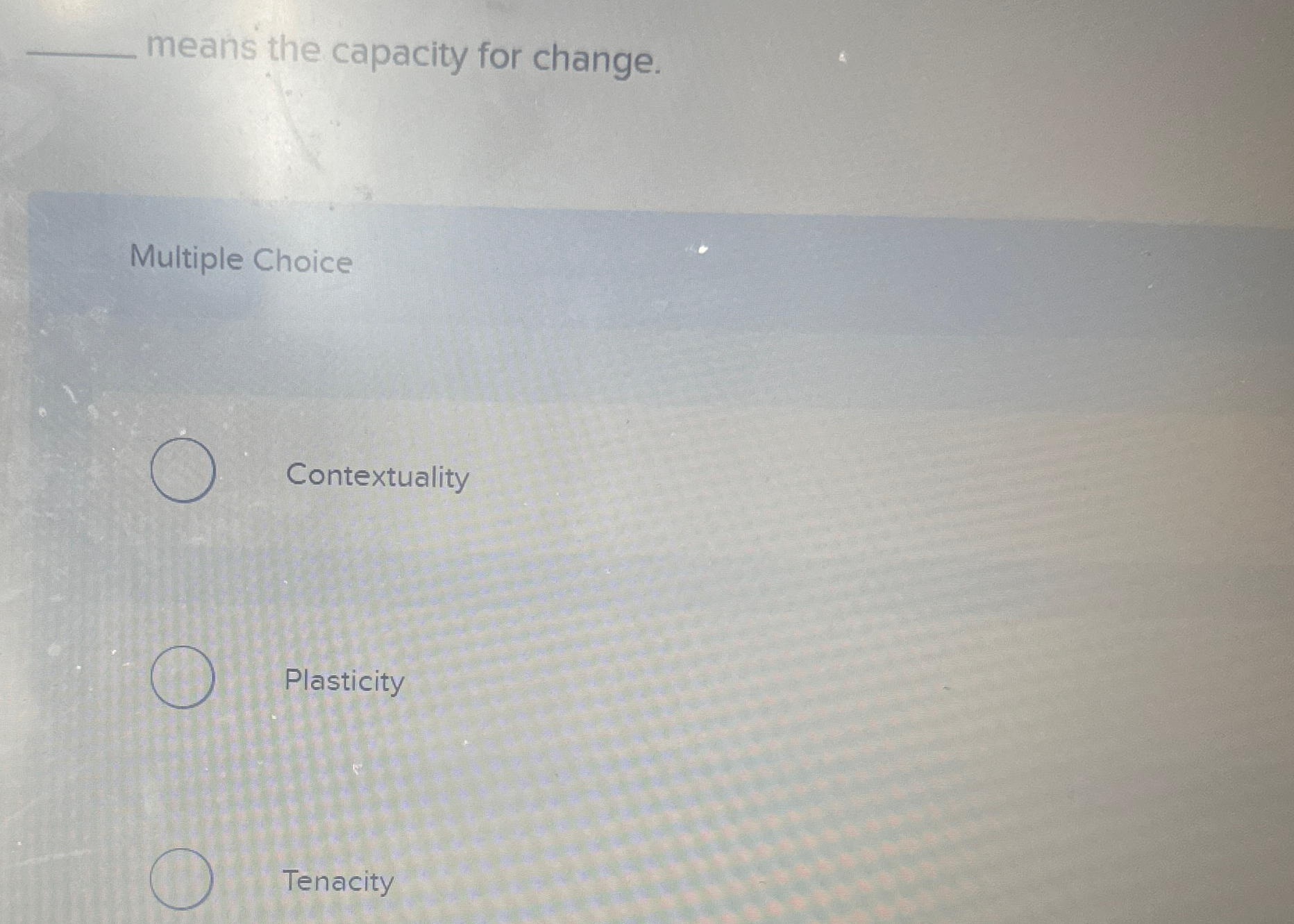 Solved means the capacity for change.Multiple | Chegg.com