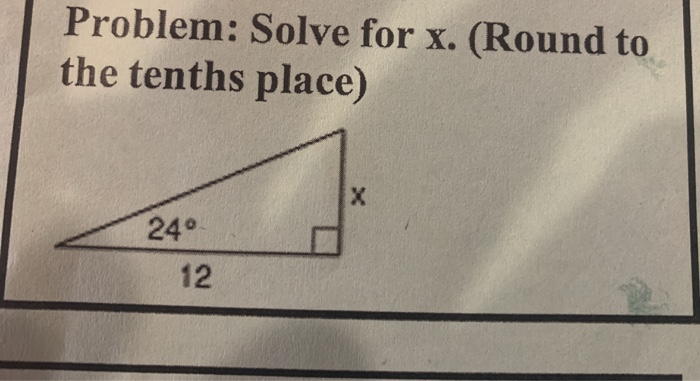 Solved Problem: Solve for x. (Round to the tenths place) /24 | Chegg.com