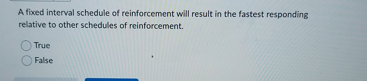 Solved A fixed interval schedule of reinforcement will | Chegg.com