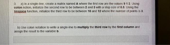 Solved 3. a) In a single-fine, create a matrix named A where | Chegg.com