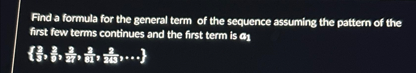 Solved Find a formula for the general term of the sequence | Chegg.com