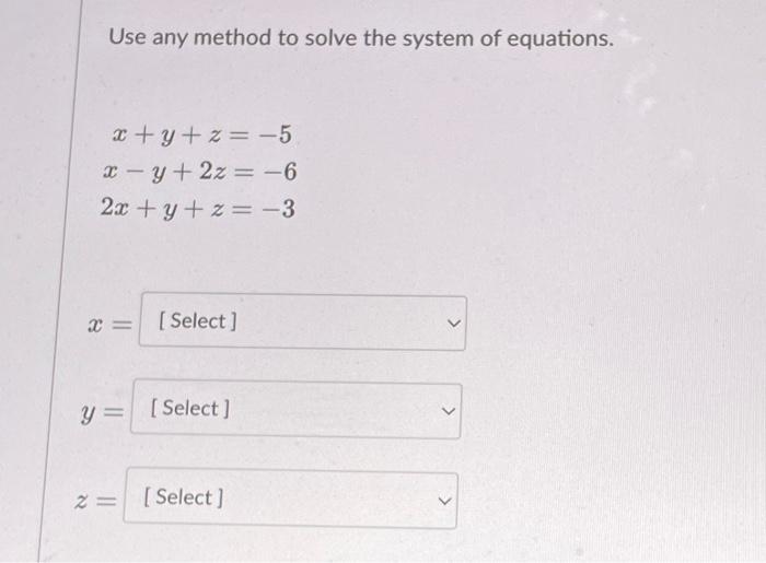 Solved Use any method to solve the system of equations. | Chegg.com