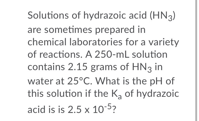 Solved Solutions of hydrazoic acid (HN3) are sometimes | Chegg.com