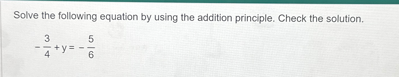 Solved Solve the following equation by using the addition | Chegg.com