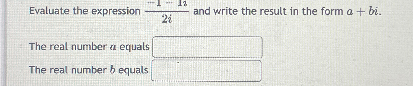 Solved Evaluate the expression -1-122i ﻿and write the result | Chegg.com