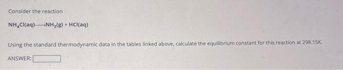 Solved Consider the reaction NH4Cl(aq) NH3( g)+HCl(aq) Using | Chegg.com