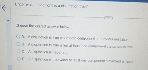 Solved Under which conditions is a disjunction true?Choose | Chegg.com