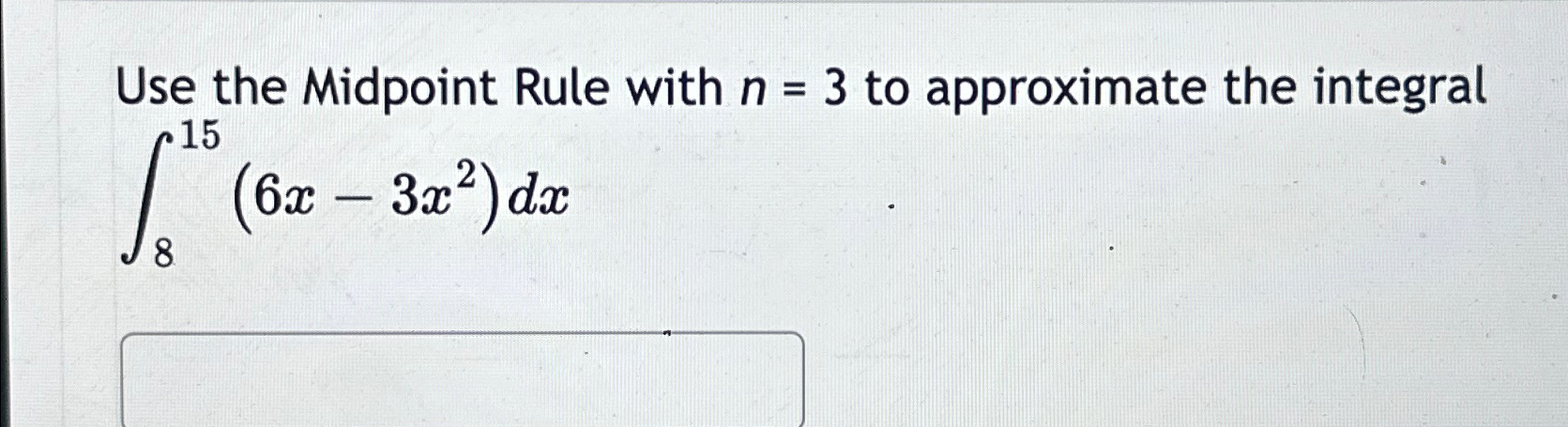 Solved Use the Midpoint Rule with n=3 ﻿to approximate the | Chegg.com