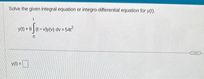Solved Solve the given integral equation or | Chegg.com