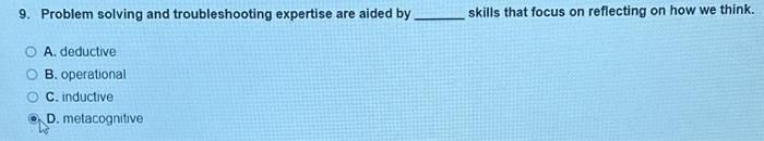 Solved 9. Problem solving and troubleshooting expertise are | Chegg.com