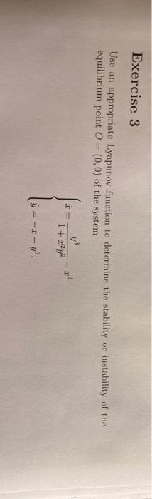 Solved Exercise 3 Use an appropriate Lyapunov function to | Chegg.com