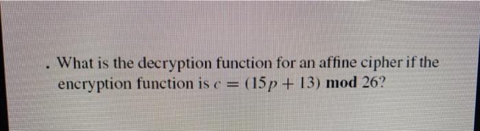 Solved . What is the decryption function for an affine | Chegg.com