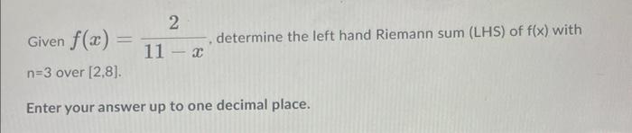 Solved Given f(x)=11−x2, determine the left hand Riemann sum | Chegg.com