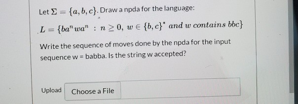 Solved Let = {a,b,c}. Draw a npda for the language: L = {ba" | Chegg.com