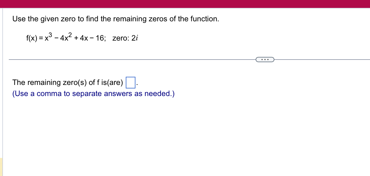 Solved Use the given zero to find the remaining zeros of the | Chegg.com