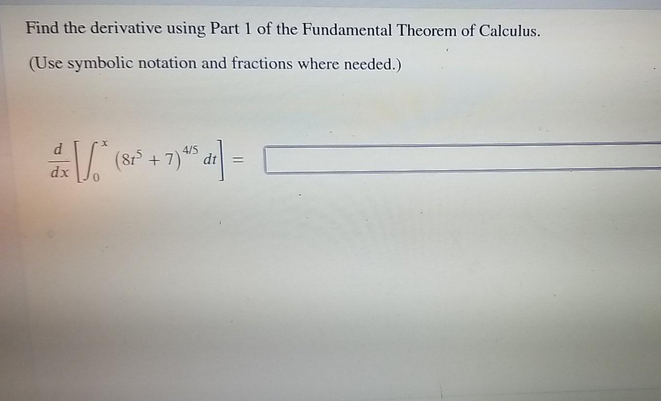 Solved Find the derivative using Part 1 of the Fundamental | Chegg.com