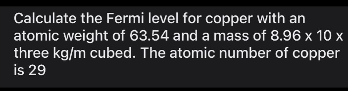 Solved Calculate the Fermi level for copper with an atomic | Chegg.com