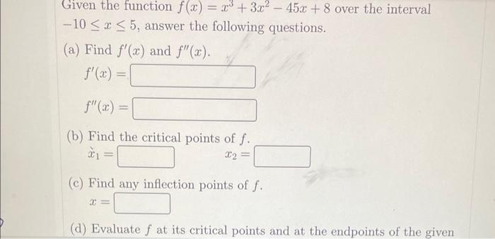 Solved Given the function f(x)=x3+3x2−45x+8 over the | Chegg.com