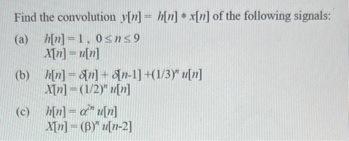 Solved Find the convolution y[n]=h[n]∗x[n] of the following | Chegg.com