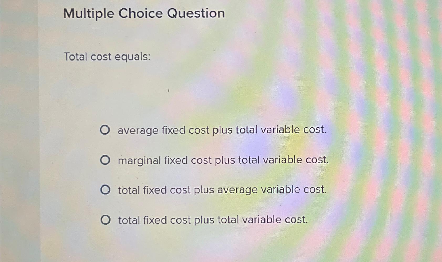 Solved Multiple Choice QuestionTotal cost equals:average | Chegg.com