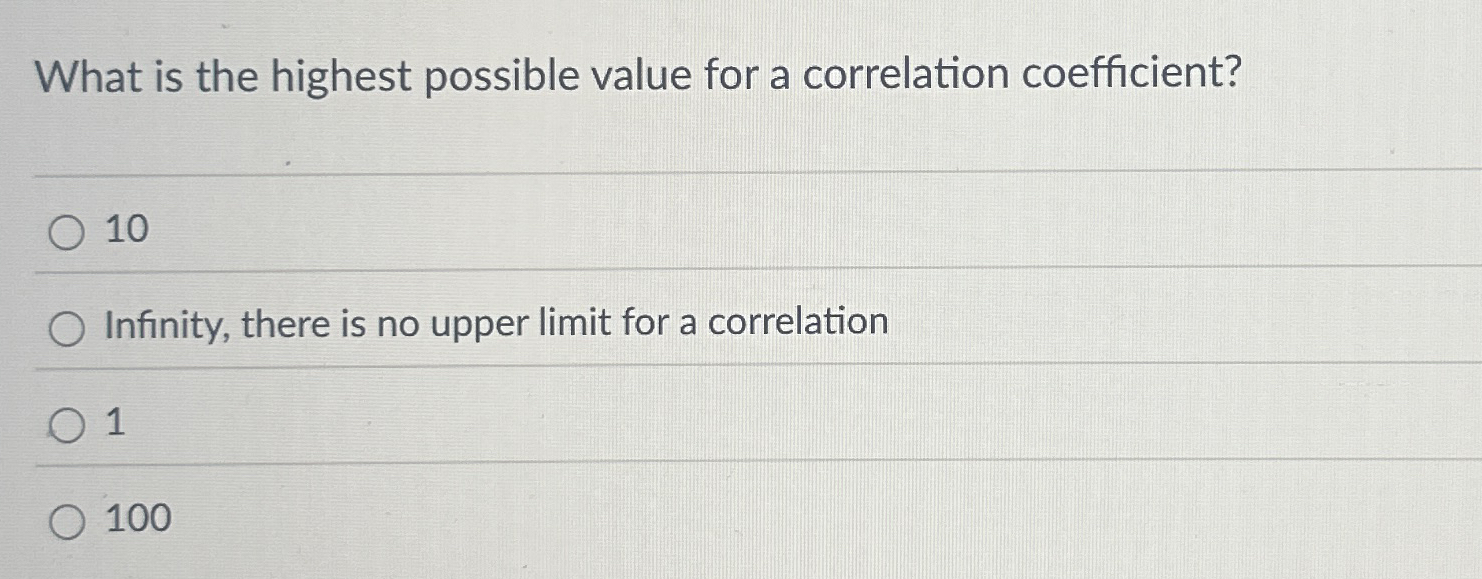 Solved What is the highest possible value for a correlation | Chegg.com