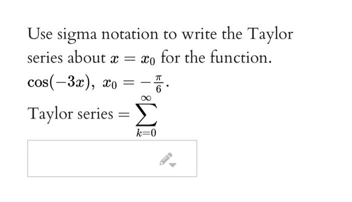 Solved Use sigma notation to write the Taylor series about x | Chegg.com