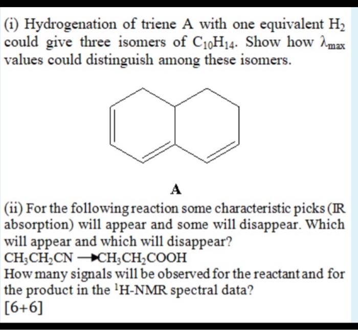 Solved (i) Hydrogenation of triene A with one equivalent H2 | Chegg.com