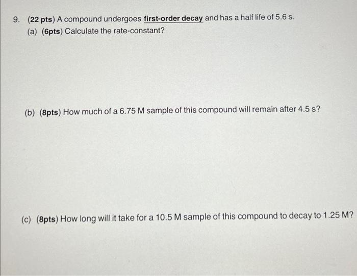 Solved 9. (22 pts) A compound undergoes first-order decay | Chegg.com