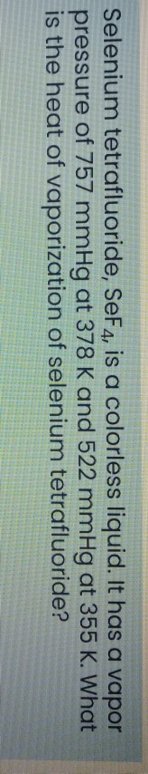 Solved Selenium tetrafluoride, SeF4, is a colorless liquid. | Chegg.com