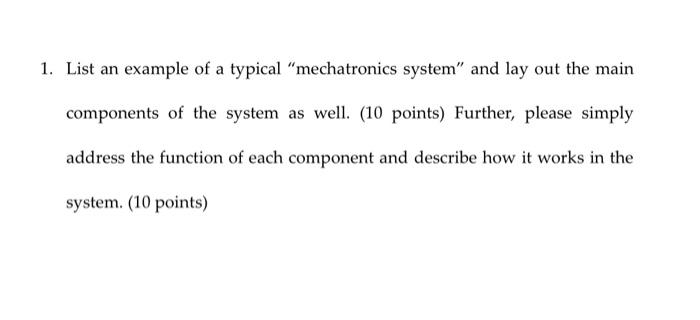 Solved 1. List an example of a typical "mechatronics system" | Chegg.com