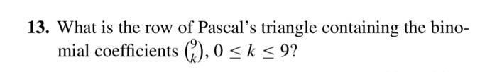 Solved 13. What is the row of Pascal's triangle containing | Chegg.com