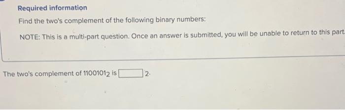 Solved Required information Find the two's complement of the | Chegg.com